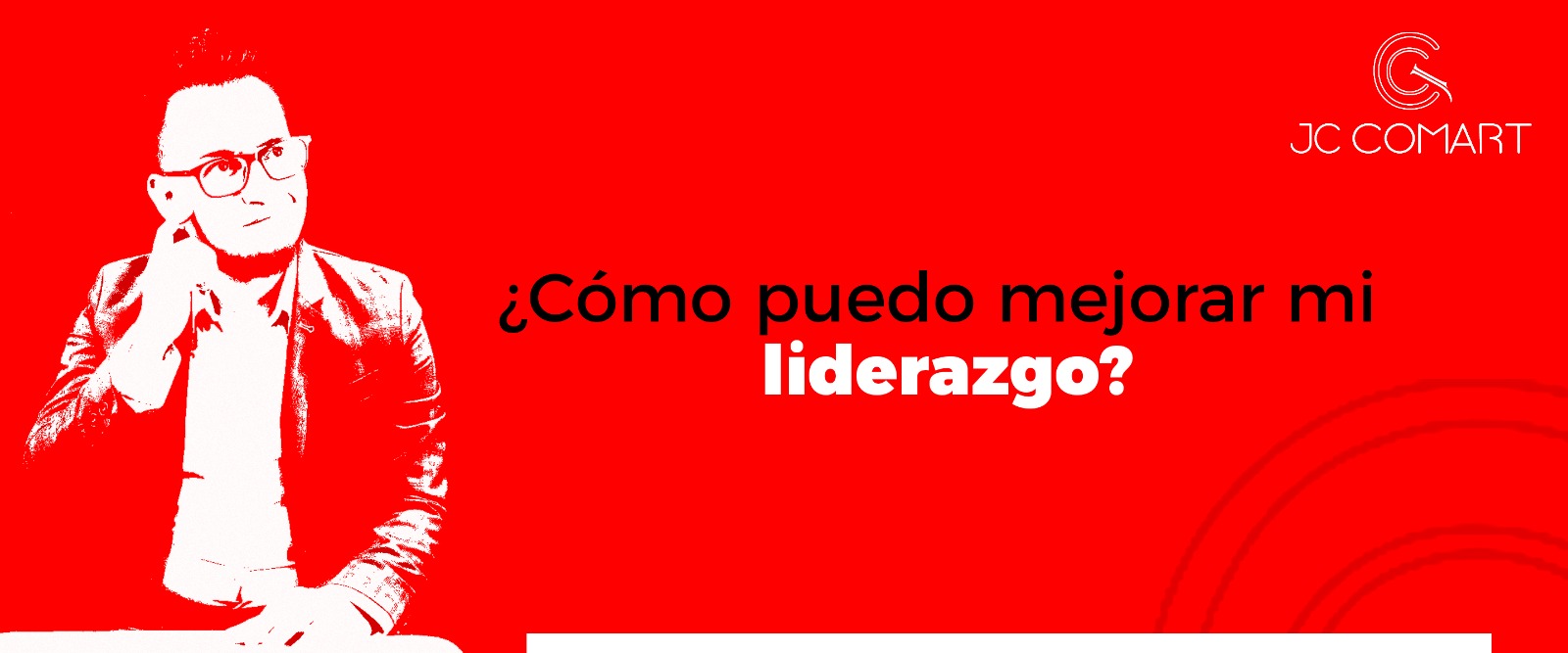 ¿Cómo puedo mejorar mi liderazgo? - JC Comart
